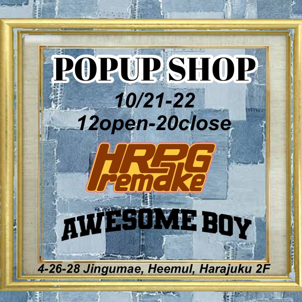 HRPG REMAKE POPUP STORE – Awesome Boy